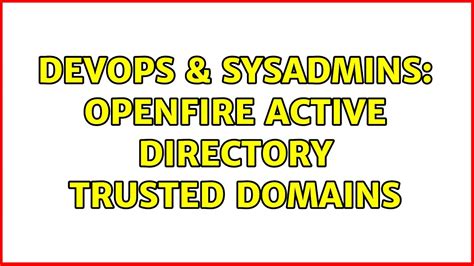 Devops And Sysadmins Openfire Active Directory Trusted Domains Youtube