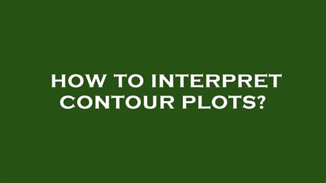 How To Interpret Contour Plots Youtube