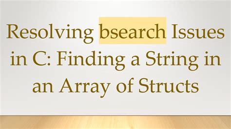 Resolving Bsearch Issues In C Finding A String In An Array Of Structs Youtube