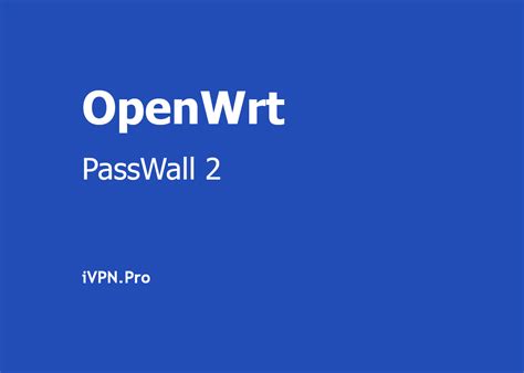 اشتراک مقاله‌ی نصب Passwall 2 روی Openwrt آی Vpnپُرو
