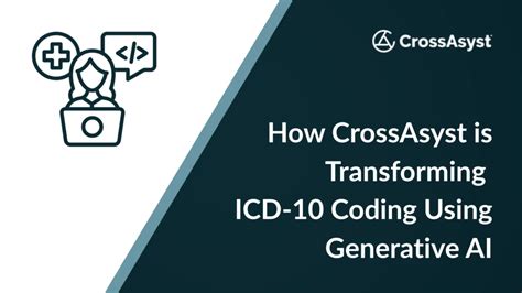 How Crossasyst Is Transforming Icd 10 Coding Using Generative Ai