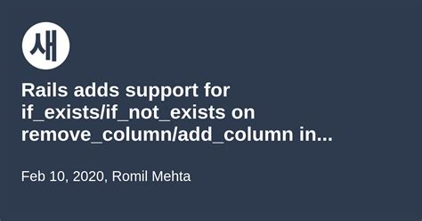 Rails Adds Support For Ifexistsifnotexists On Removecolumnaddcolumn In Migrations