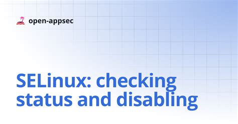 SELinux Checking Status And Disabling Open Appsec