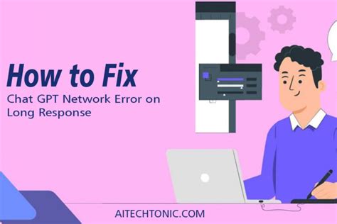 Tips to Fix Chat GPT Network Error on Long Response - Aitechtonic