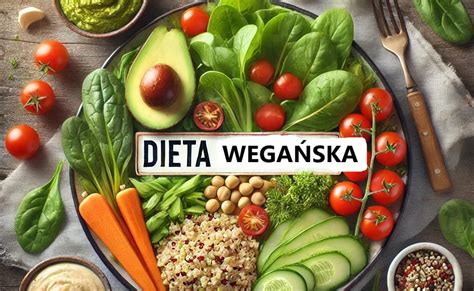 Dieta Wegańska Jadłospis I Przepisy Co To Jest Zasady Dieta Roślinna