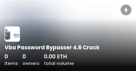 Vba Password Bypasser 46 Crack Collection Opensea