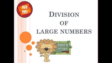 DIVISION DIVISION OF LARGE NUMBERS PROPERTIES OF DIVISION Relation B W Multiplication