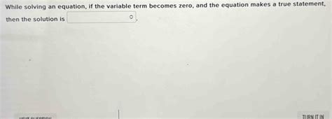 Solved While Solving An Equation If The Variable Term Becomes Zero And The Equation Makes A