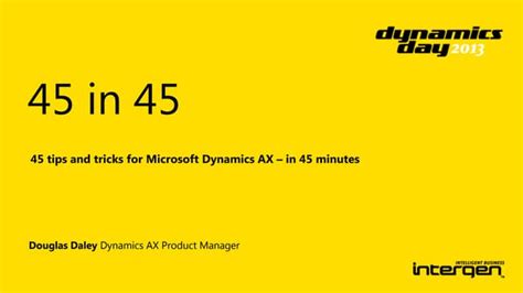 dynamics day 2013 ax 2012 tips and tricks 45 in 45 pptx internet