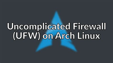 Uncomplicated Firewall Ufw On Arch Linux