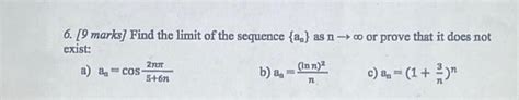 Solved 6 [9 Marks] Find The Limit Of The Sequence {a} As