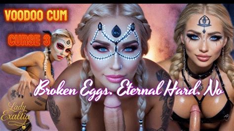 Voodoo Cum Curse 3 — Broken Eggs Eternal Hard No Russianbeauty