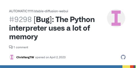 Bug The Python Interpreter Uses A Lot Of Memory Issue AUTOMATIC Stable