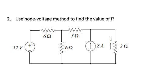 solved 2 use node voltage method to find the value of i