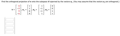 Solved Find The Orthogonal Projection Of V Onto The Subspace