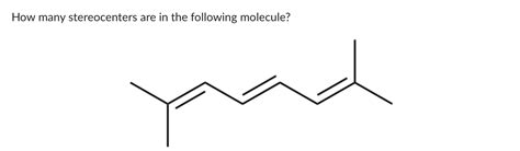 Solved How many stereocenters are in the following molecule? | Chegg.com