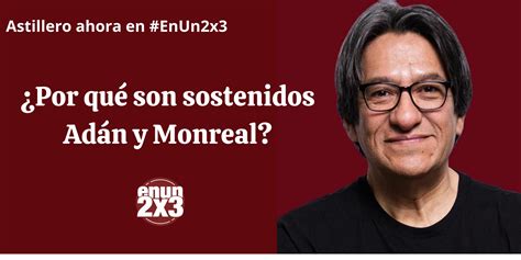 ¿por Qué Son Sostenidos Adán Y Monreal Martha Olivia