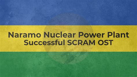 Naramo Nuclear Power Plant Ost Successful Scram Procedure