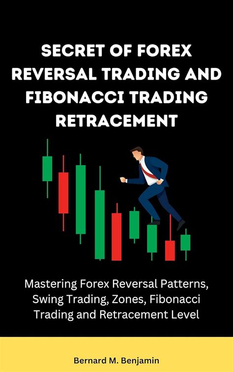 Secrets Of Forex Reversal Trading And Fibonacci Trading Retracements Mastering Forex Reversal