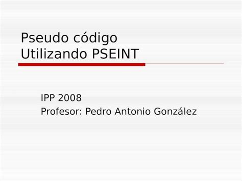 PPT Pseudocodigo Pseint DOKUMEN TIPS PPT Pseudocodigo Pseint DOKUMEN TIPS