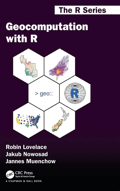 Geocomputation With R Chapman And Hallcrc The R Series 9781138304512 Lovelace