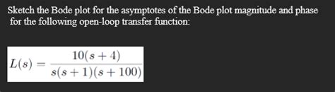 Solved Sketch The Bode Plot For The Asymptotes Of The Bode Chegg