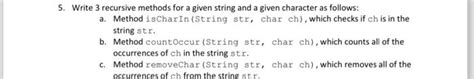 Solved Write 3 Recursive Methods For A Given String And A