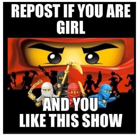 Yes Im Repost I Love Ninjago And I M Girl Ninjago Memes Lego Ninjago Movie Lego Ninjago