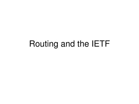 Ppt Routing And The Ietf Powerpoint Presentation Free Download Id 3485543