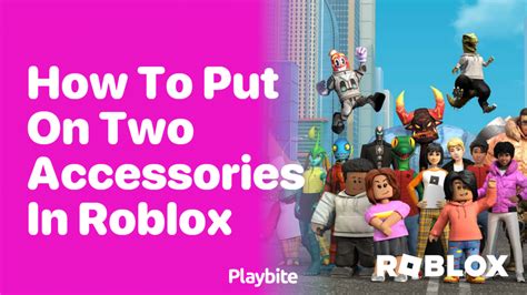 How To Put On Two Accessories In Roblox Playbite