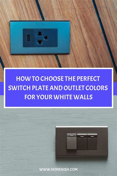 How To Choose The Perfect Switch Plate And Outlet Colors For Your White