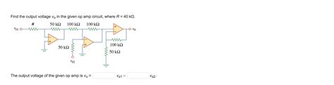 solved find the output voltage v in the given op amp