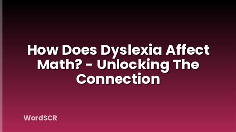 How Does Dyslexia Affect Math Unlocking The Connection Wordscr