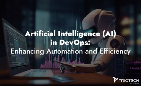 Artificial Intelligence Ai In Devops Enhancing Automation And Efficiency Triotech Systems