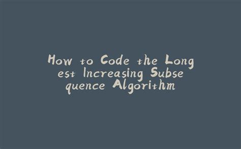 how to code the longest increasing subsequence algorithm 拾光赋