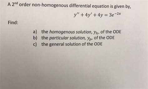 Solved A 2 Nd Order Non Homogenous Differential Equation Is