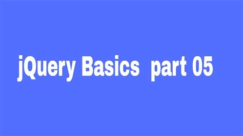 Jquery Basics Part 05 Youtube