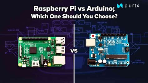 Raspberry Pi Vs Arduino Which One Should You Choose Pluntx