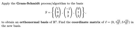 Solved Apply The Gram Schmidt Process Algorithm To The Basis Chegg