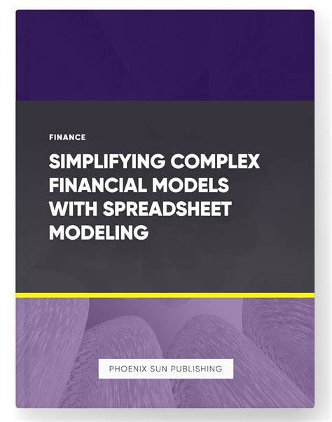 Simplifying Complex Financial Models With Spreadsheet Modeling Ebook