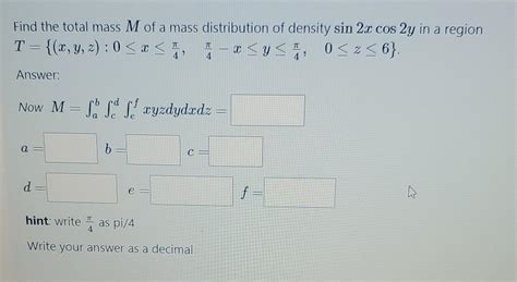 Solved Find The Total Mass M Of A Mass Distribution Of Chegg Com