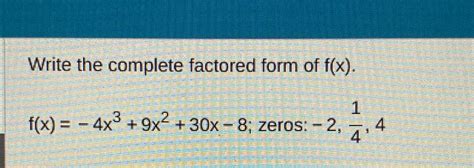 Solved Write The Complete Factored Form Of