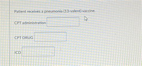Solved Patient Receives A Pneumonia 13 Valent ﻿vaccinecpt