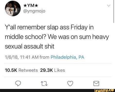 Y‘all Remember Slap Ass Friday In Middle School We Was On Sum Heavy