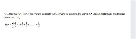 Solved Q4write A Fortran Program To Compute The Following