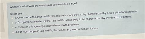 Solved Which Of The Following Statements About Late Midlife
