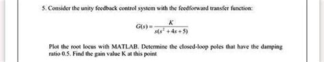 Solved Solve Using Matlab Consider The Unity Feedback Control System