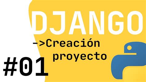 Curso Django Parte 1 Creación Proyecto Youtube