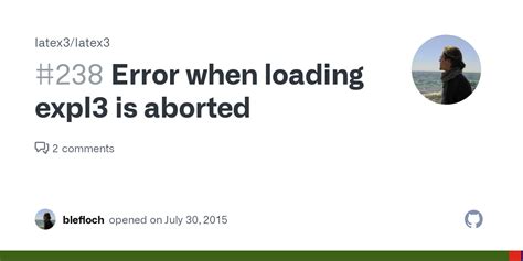 Error When Loading Expl3 Is Aborted · Issue 238 · Latex3latex3 · Github