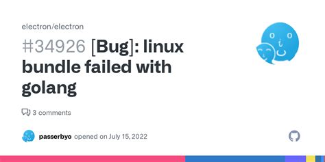 Bug Linux Bundle Failed With Golang · Issue 34926 · Electron